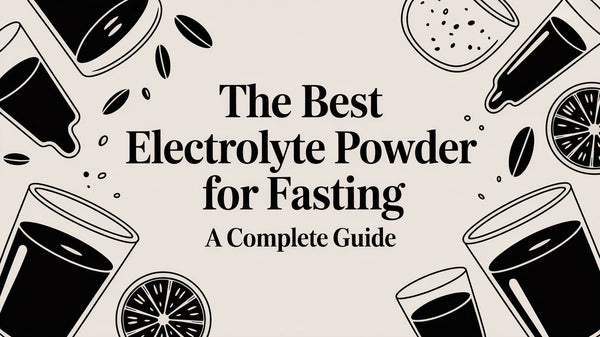 The Best Electrolyte Powder for Fasting A Complete Guide - Revolution ...